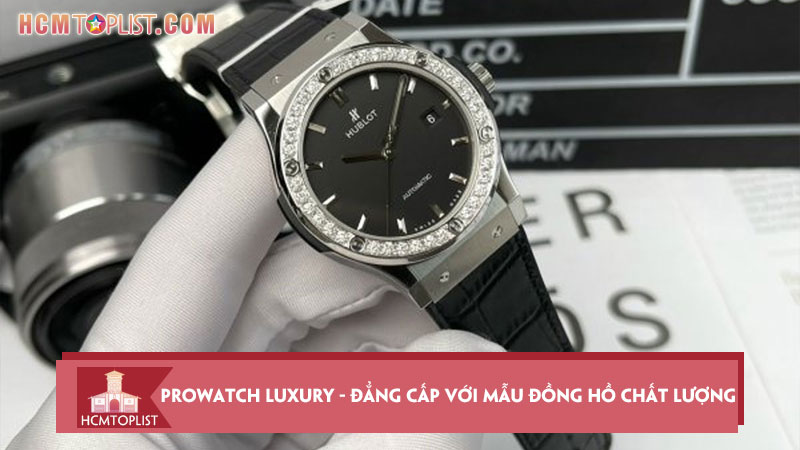 ProWatch Luxury - Tạo nên đẳng cấp với những mẫu đồng hồ chất lượng